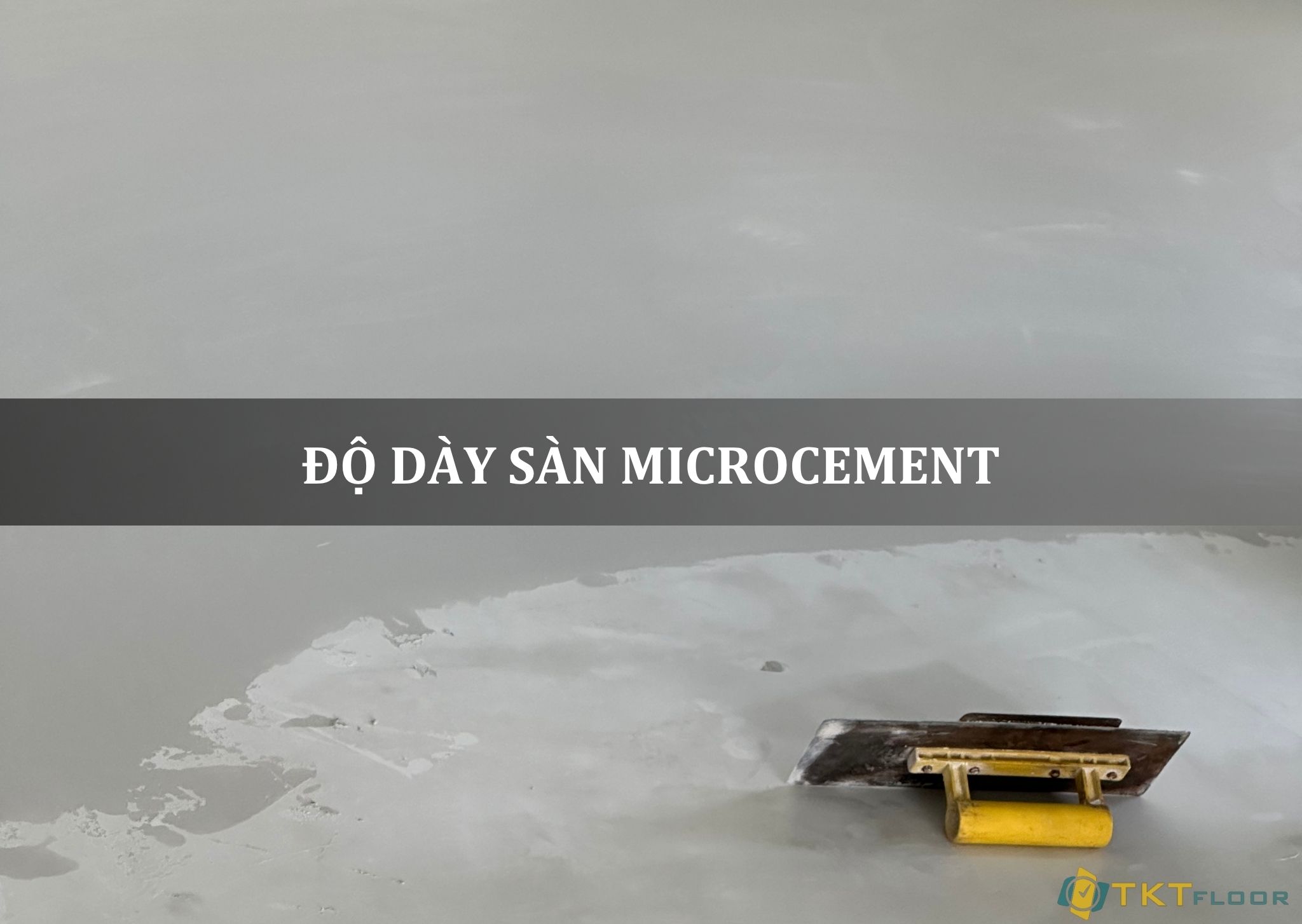ĐỘ DÀY SÀN MICROCEMENT - TKT Floor